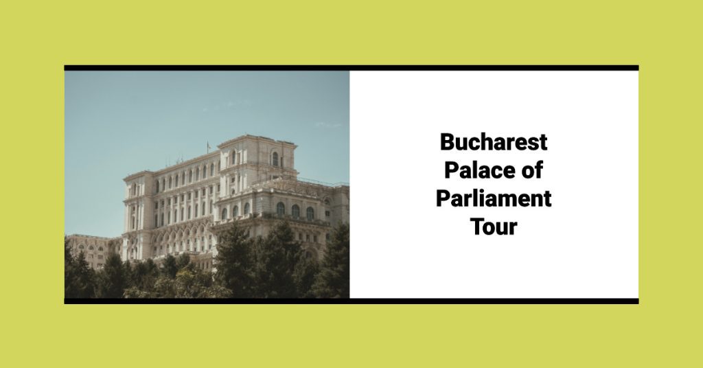 Bucharest Palace of Parliament Tour: What To Explore
